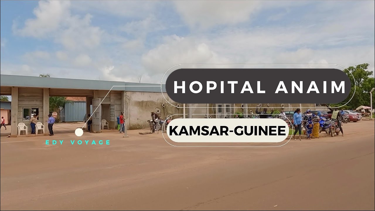 GUINEE: Visite à l'Hopital ANAIM de KAMSAR - YouTube