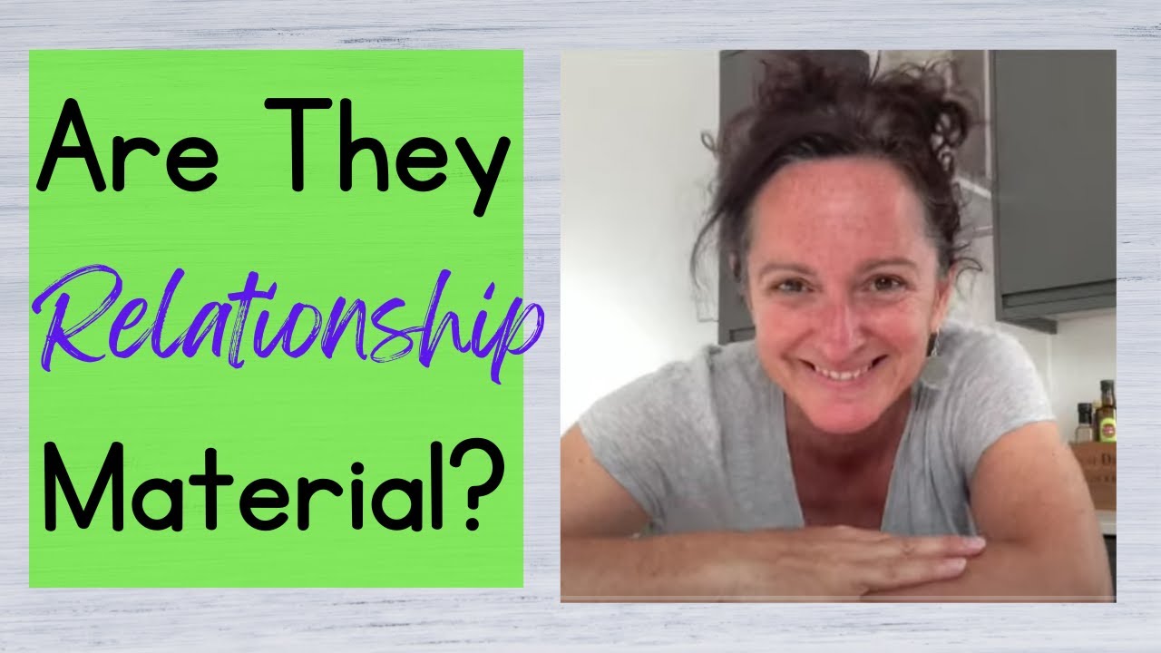 How Do You Know if Someone is Relationship Material? - YouTube