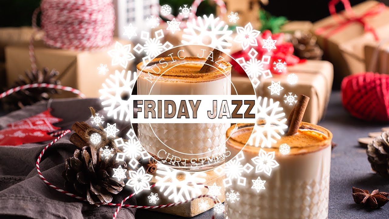 FRIDAY JAZZ CHRISTMAS : Positive Mood Jazz & Bossa Nova Music for Good ...
