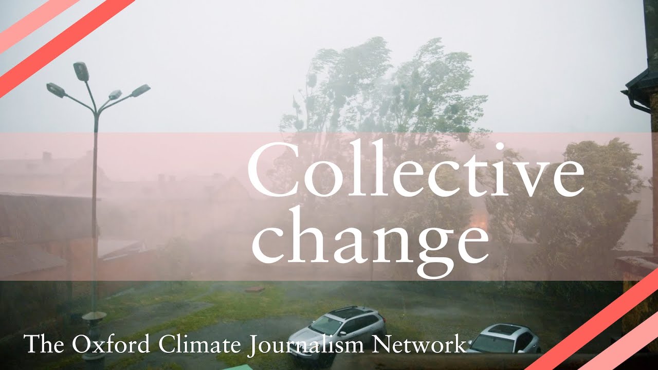 Oxford Climate Journalism Network – Collective Change - YouTube
