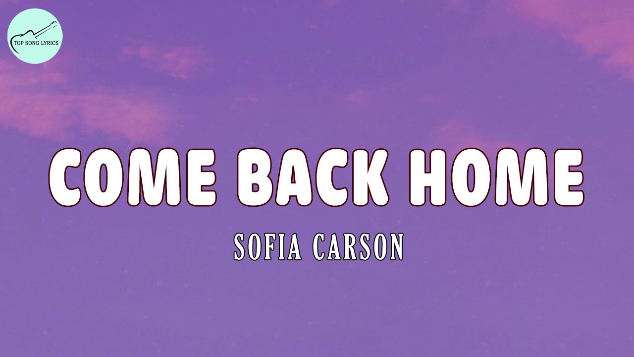 Sofia Carson - Come Back Home Lyrics - YouTube