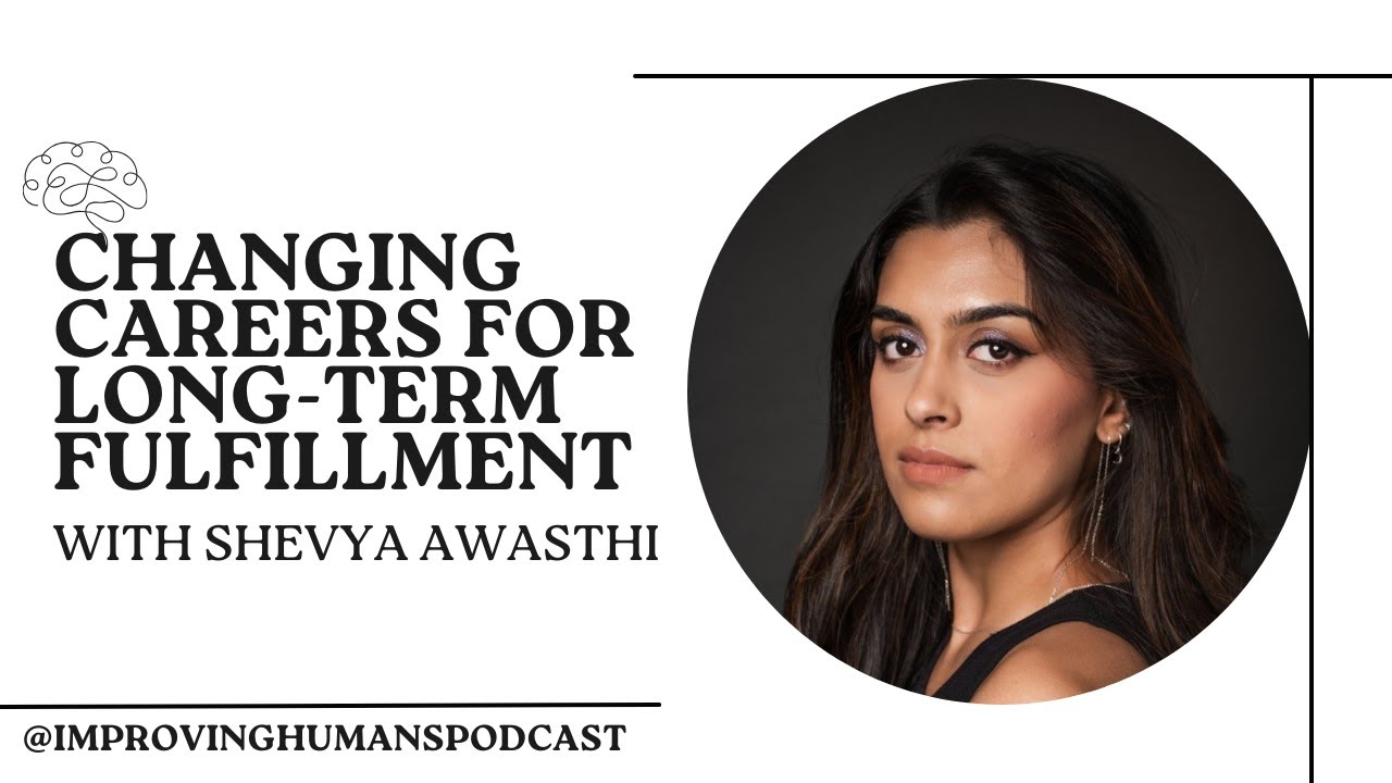 Changing Careers for Long-Term Fulfillment with Shevya Awasthi - YouTube