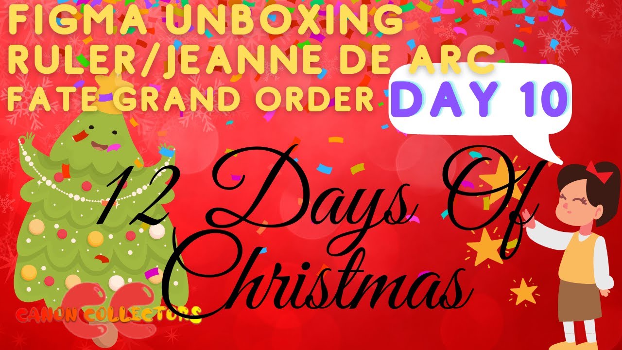 12 Days of Christmas- FATE GRAND ORDER FIGMA JEANNE D'ARC UNBOXING ...