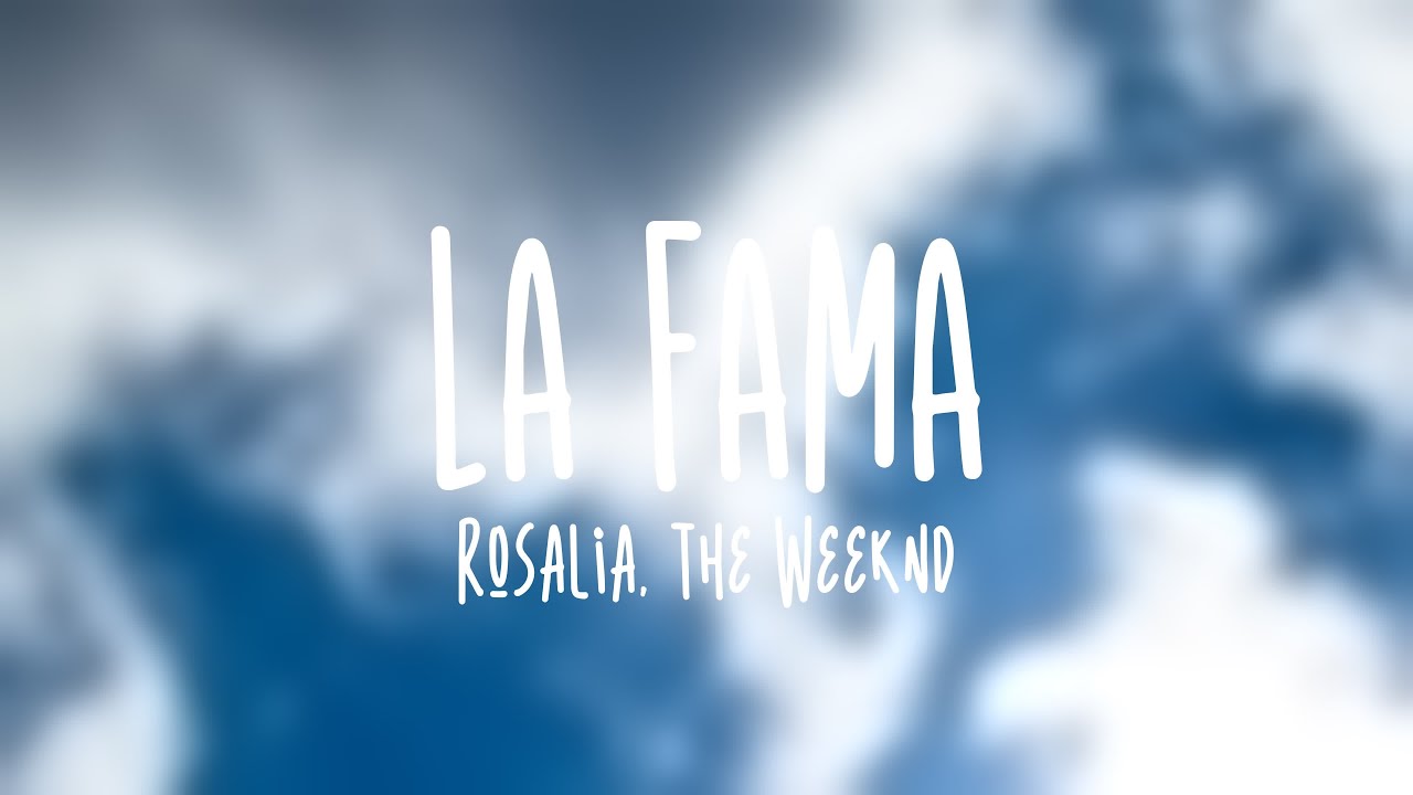 LA FAMA - Rosalia, The Weeknd [Letra] - YouTube