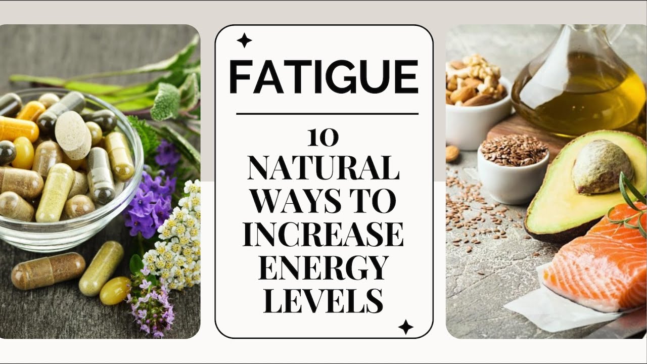 10 Natural Ways to Decrease Fatigue & Improve Energy Levels - YouTube