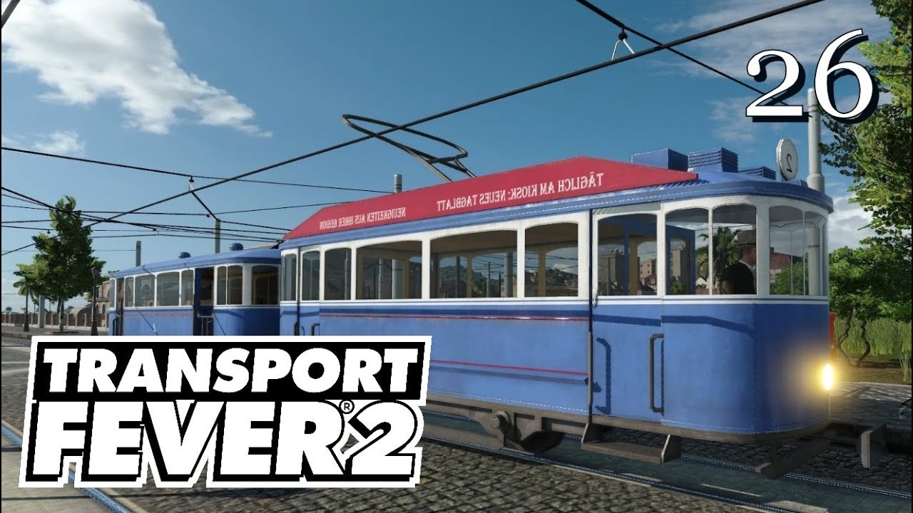 Transport Fever 2 #26: Tram für die neue Metropole [Lets Play][Gameplay ...