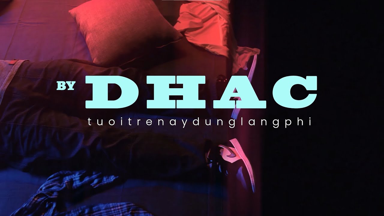 t u o i t r e n a y d u n g l a n g p h i x DHAC (Official Music Video ...