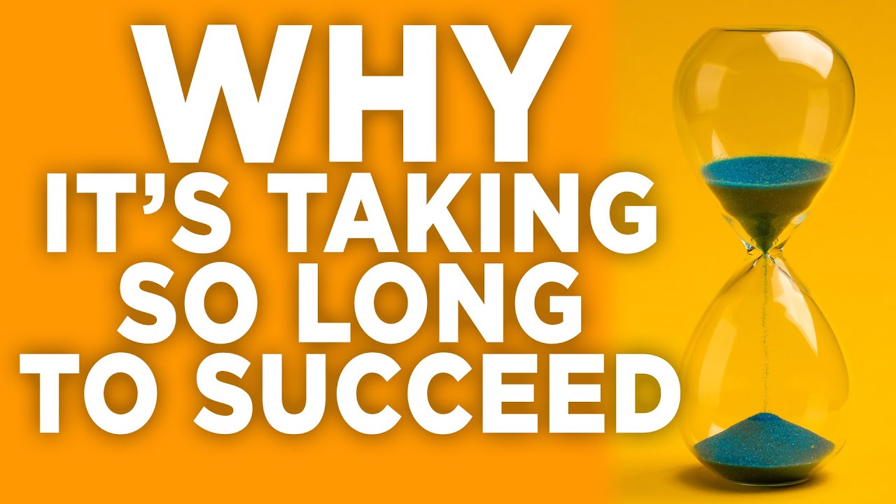Why It’s Taking So Long to Succeed: 13 Key Reasons Explained - YouTube
