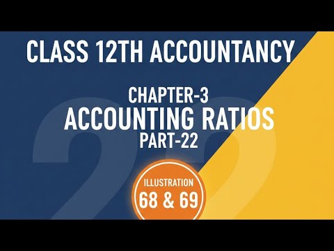 CLASS 12TH ACCOUNTANCY CHAPTER-3 ACCOUNTING RATIOS PART-22 ILLUSTRATION ...