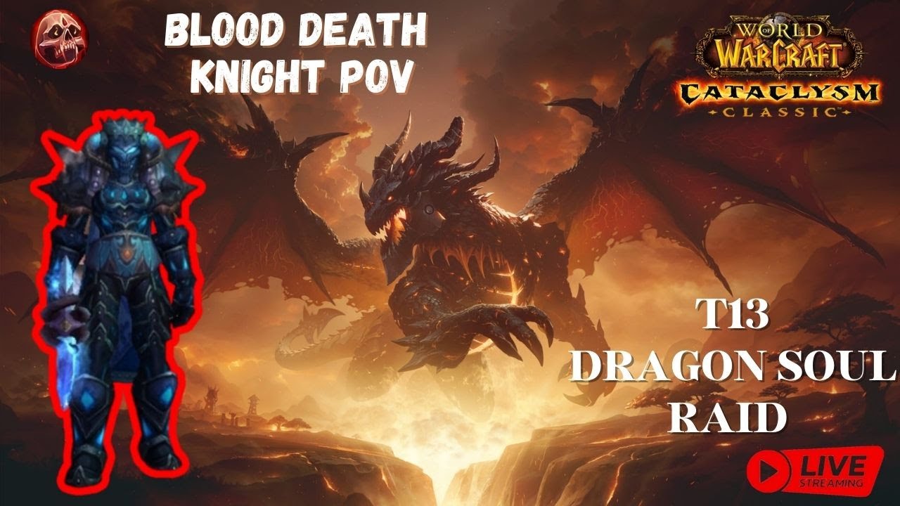 🔥Dragon Soul Heroic T13 - Blood Death Knight Tank - #17 - YouTube