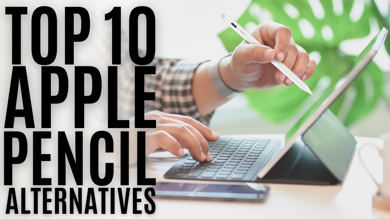 Top 10: Best Apple Pencil Alternatives of 2021 / Stylus Pen for iPad ...