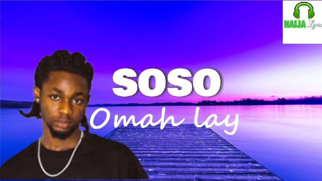 Omah Lay - Soso (Naija Lyrics) - YouTube