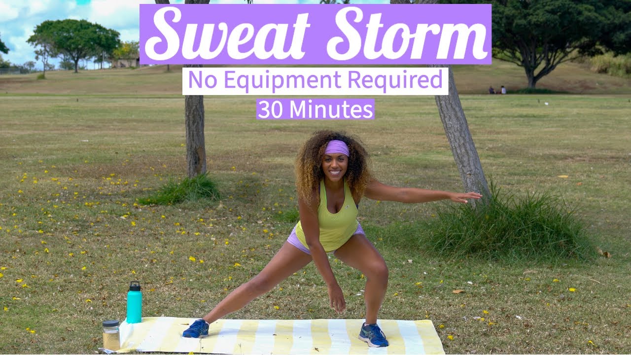Sweat Storm - Full Body Workout - No Equipment Required - 30 Minutes ...