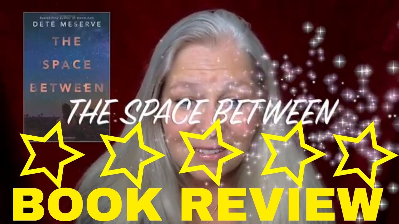 BOOK REVIEW - THE SPACE BETWEEN - Dete Meserve - YouTube