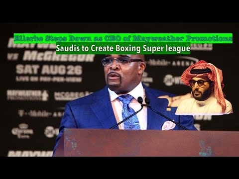 SAUDI BOXING SUPERLEAGUE & ELLERBE STEPS DOWN AS CEO! Saudis to Create ...
