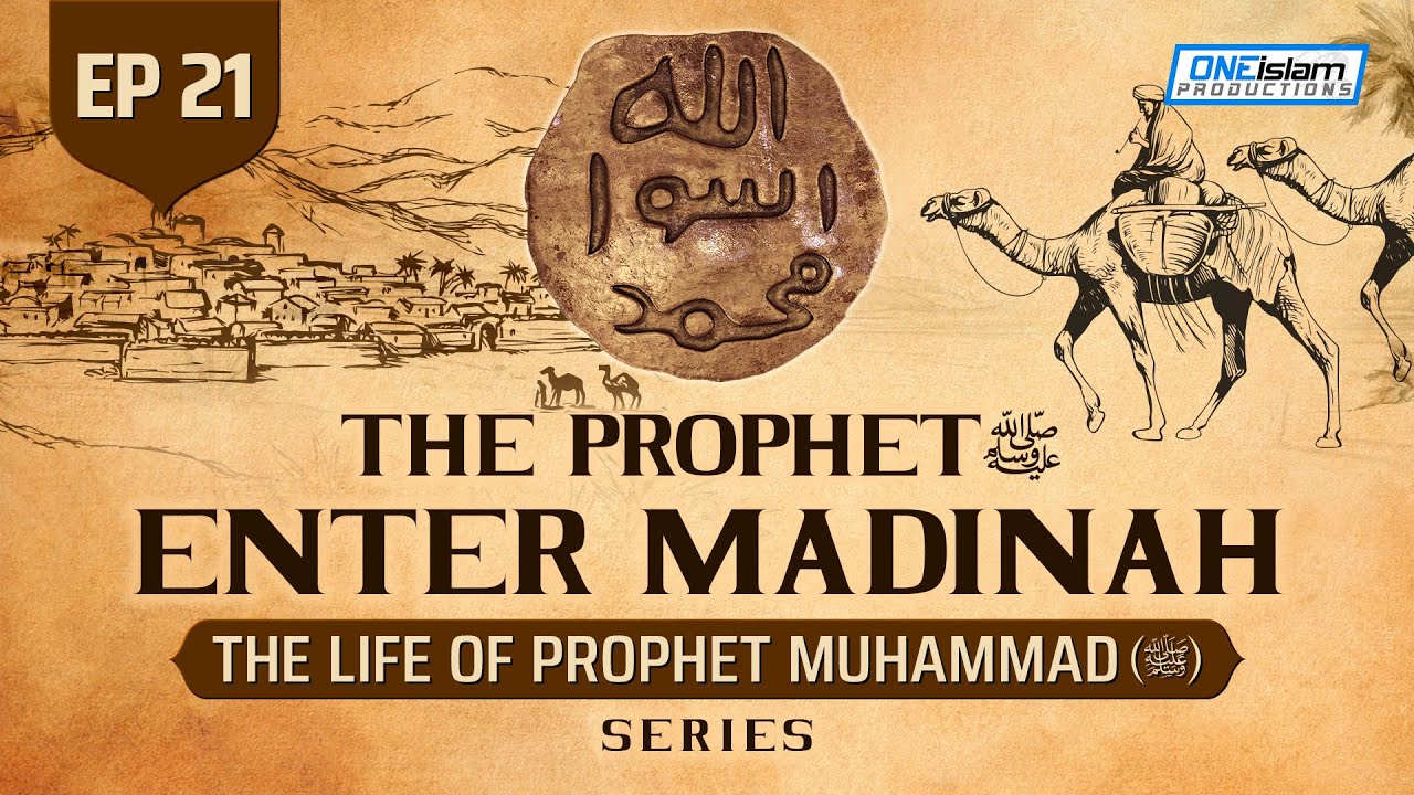 The Prophet (SAW) Enters Madinah | Ep 21 | The Life Of Prophet Muhammad ...