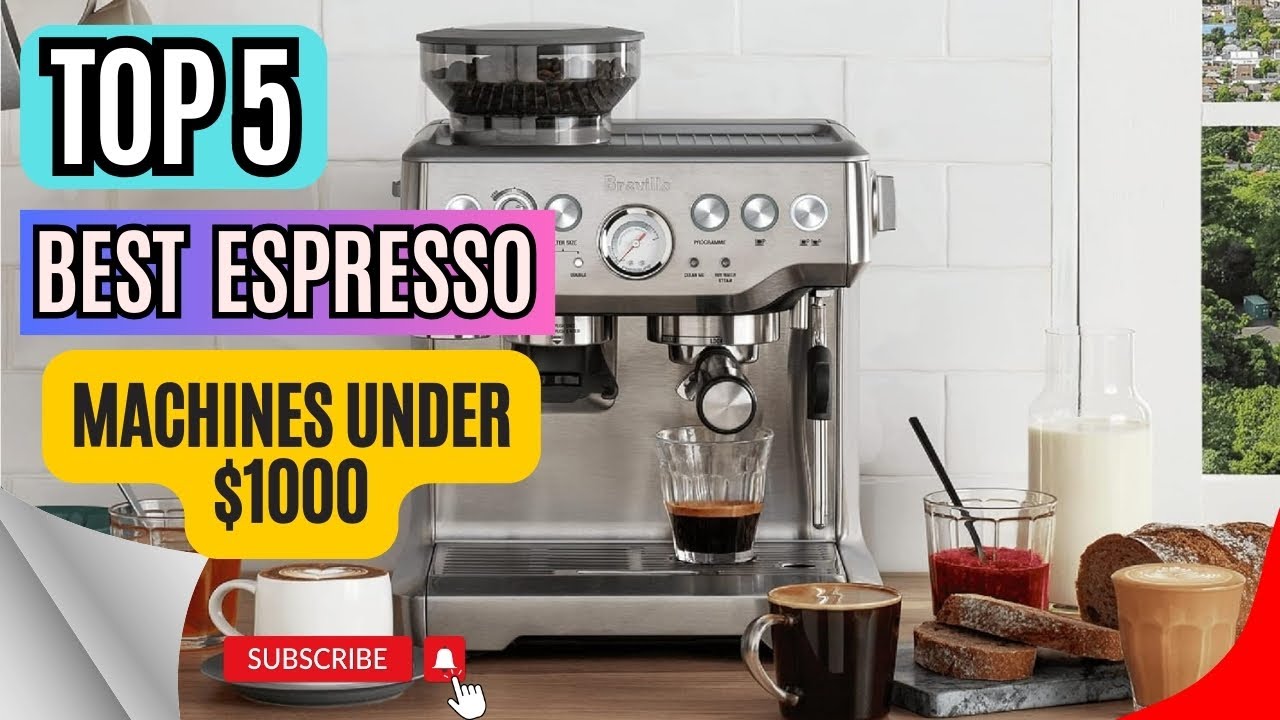 Top 5 Best Espresso Machines Under $1000 || Coffee Machine $1000 - YouTube