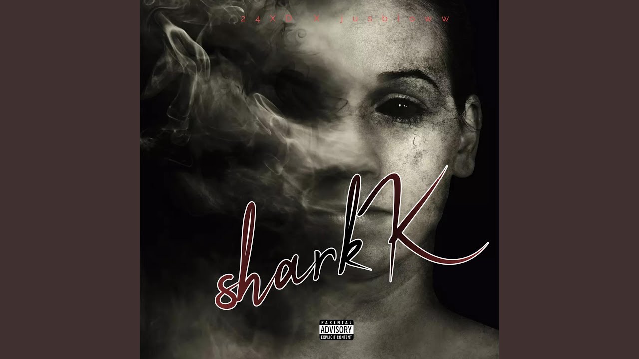SharkK (feat. jusbloww) - YouTube