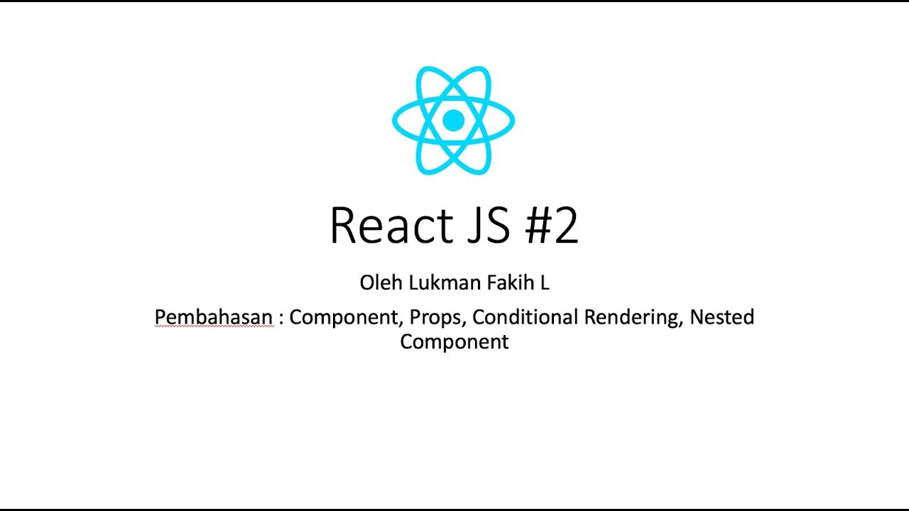 React Js 2 Component And Props Nested Component Dan Conditional 3406