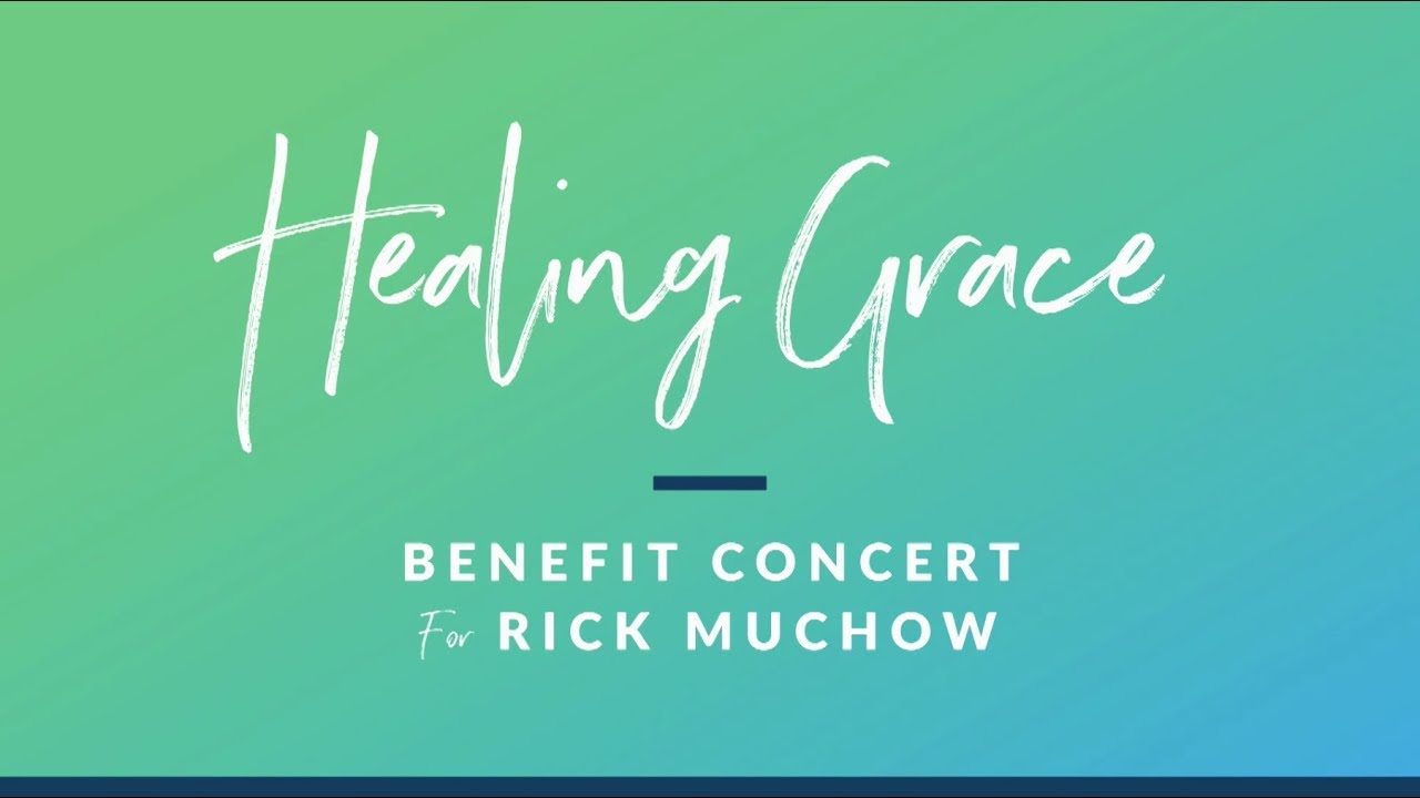 Healing Grace Benefit Concert for Rick Muchow - YouTube