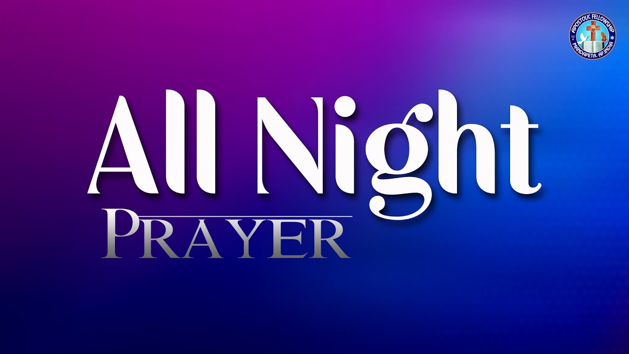 All Night Prayer @Apostolic King's Temple || Dr. Prasad Paul - YouTube