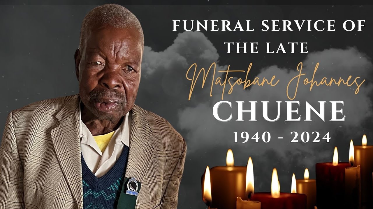 FUNERAL SERVICE OF THE LATE MATSOBANE JOHANNES CHUENE - YouTube