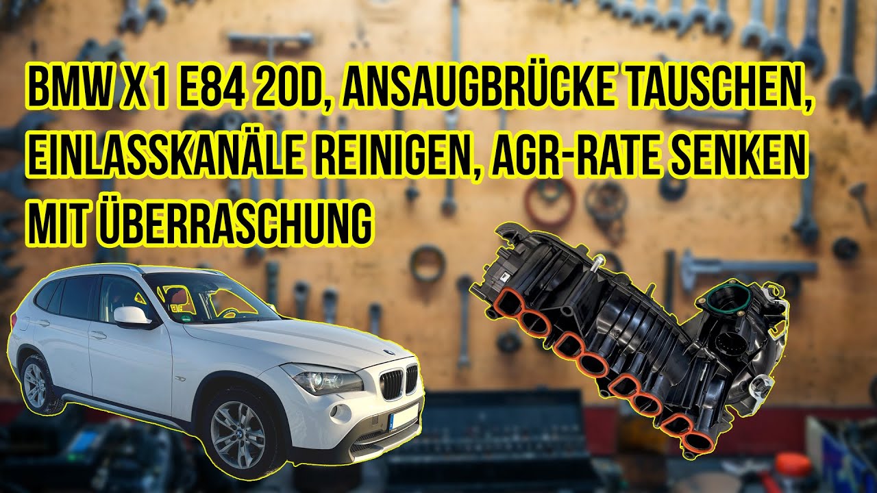 BMW X1 E84 20d XDrive Von 2010 Tausch Der Ansaugbr cke Und bmw-x1-e84-20d-xdrive-von-2010-tausch-der-ansaugbr-cke-und