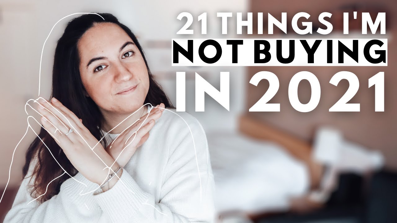 21 Things I’m NOT Buying In 2021 - YouTube