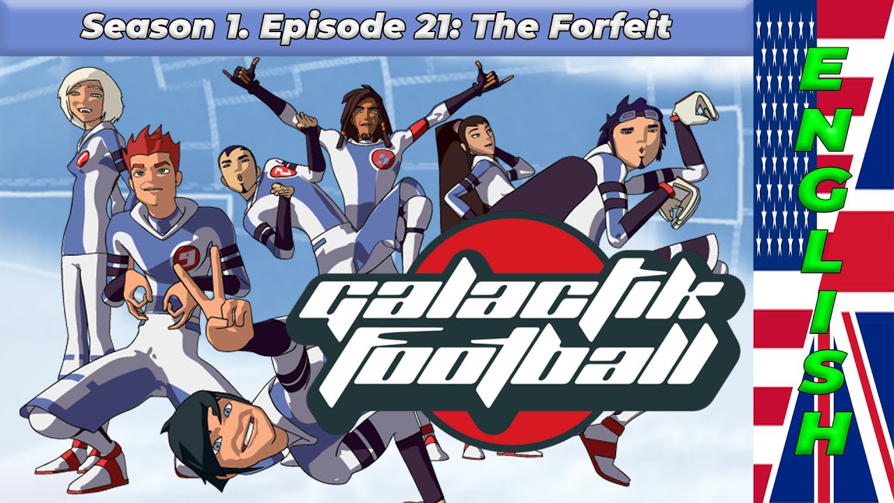 Galactik Football. Season 1, episode 21, The Forfeit. [HD 1080p] [ENG ...
