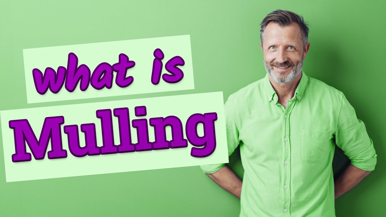 Mulling | Definition of mulling 📖 - YouTube