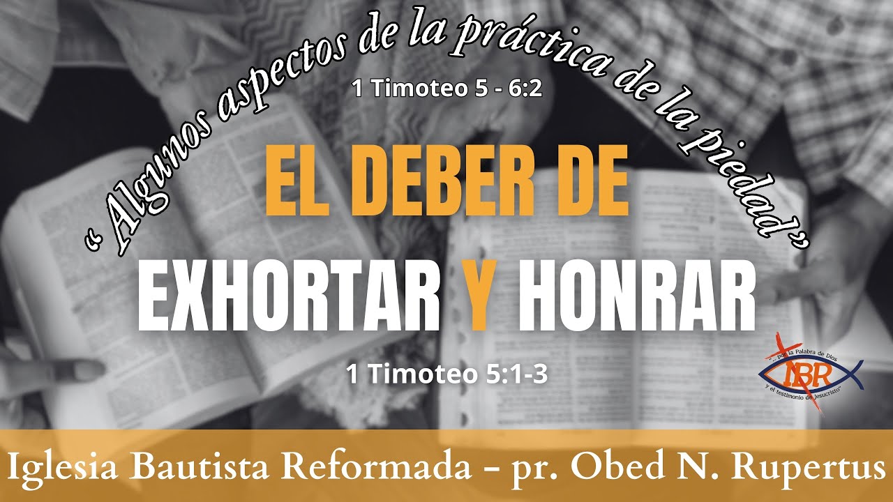 Algunos aspectos de la práctica de la piedad. 1Ti 5-6:2 El deber de ...