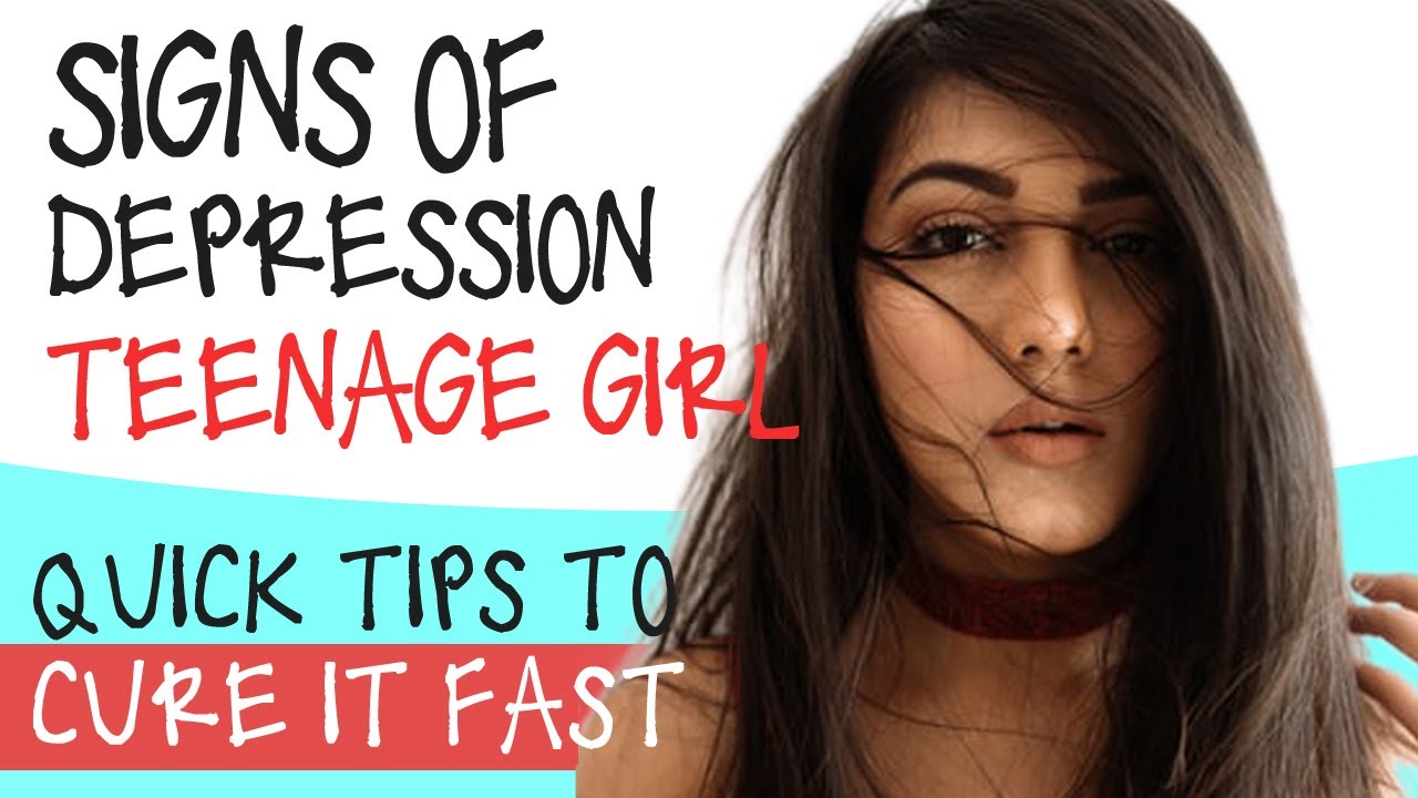 Signs of Depression For A Teenage Girl [Quick Tips To Cure It Fast ...