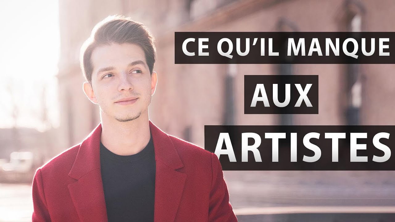CE QU'IL MANQUE AUX ARTISTES POUR RÉUSSIR - YouTube