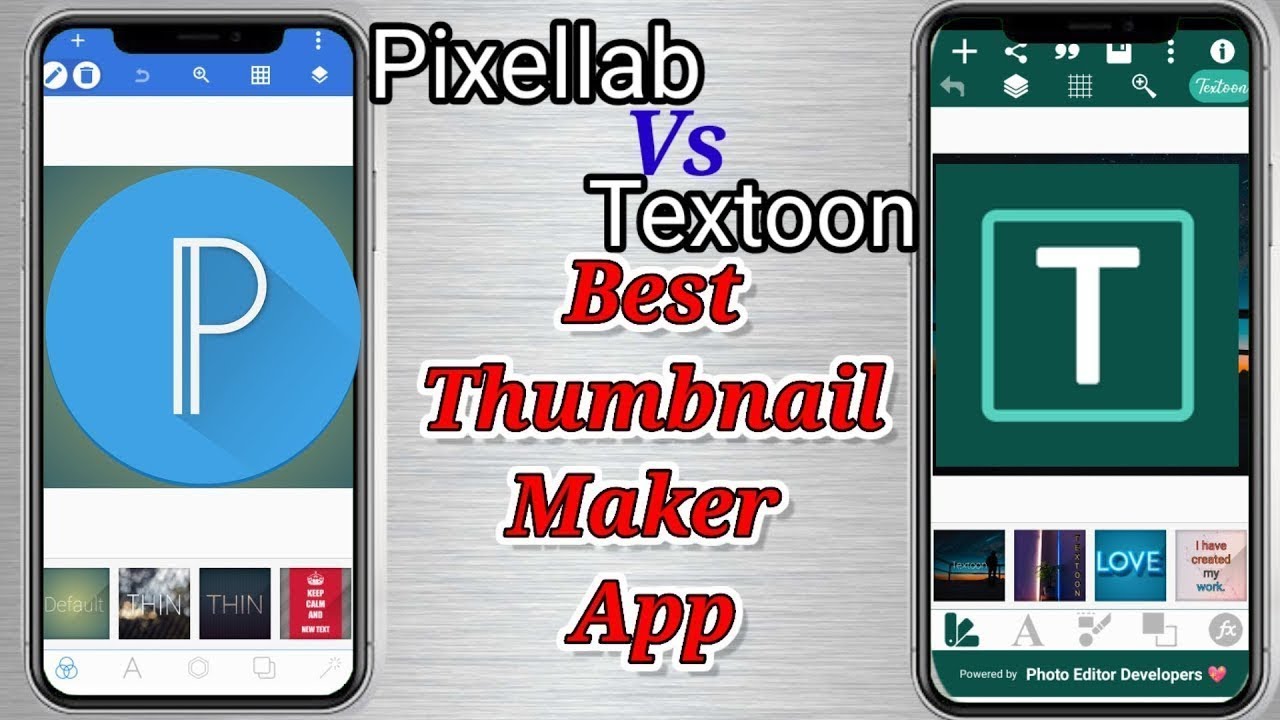Which app is the best for make Thumbnail .. pixellab and thumbnail ...