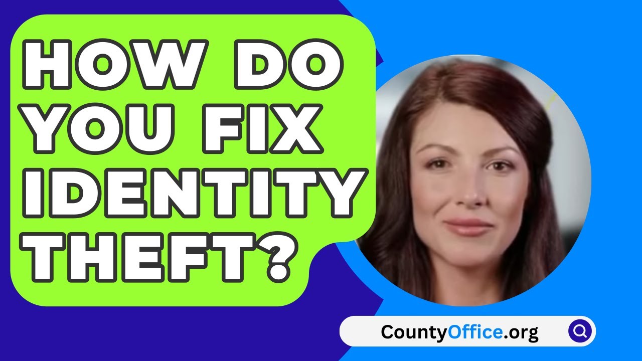 How Do You Fix Identity Theft? - CountyOffice.org - YouTube