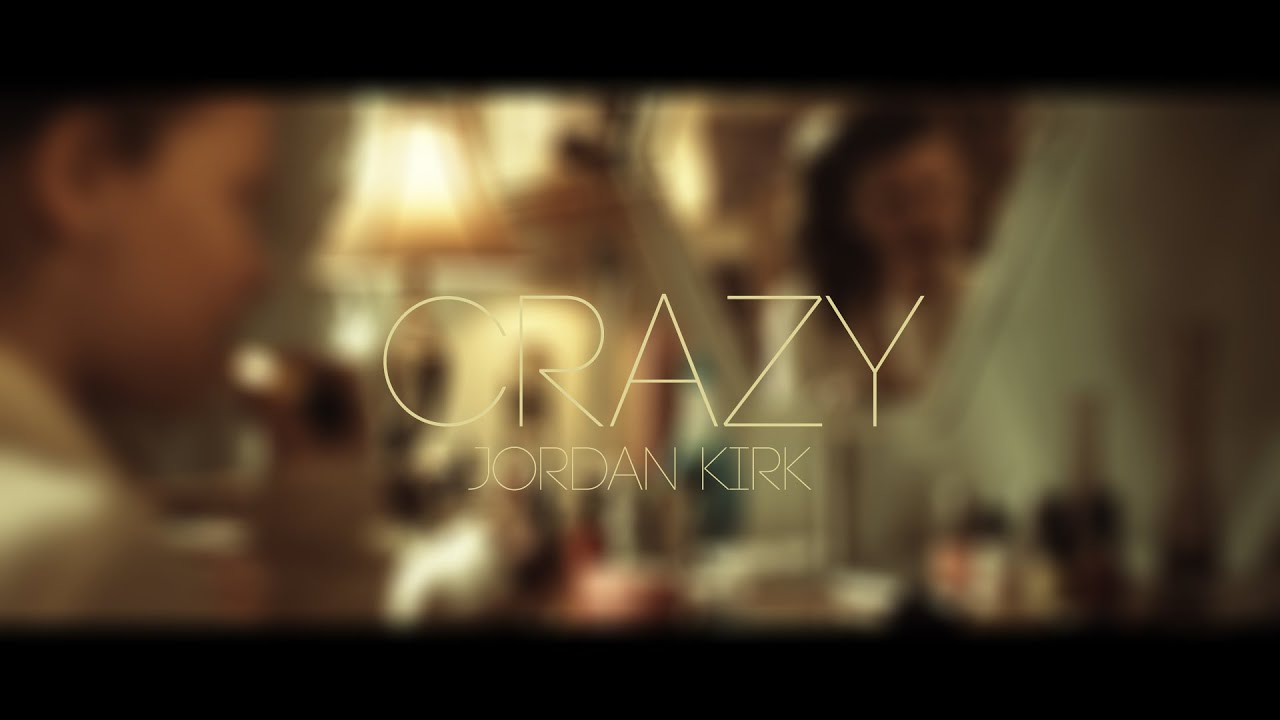 Jordan Kirk - Crazy (Official Video) - YouTube