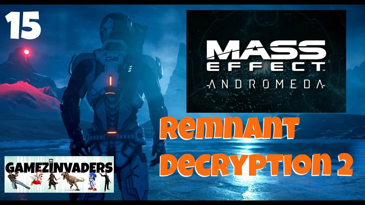 Mass Effect Andromeda! Remnant Decryption! Playthrough Part 15 - YouTube