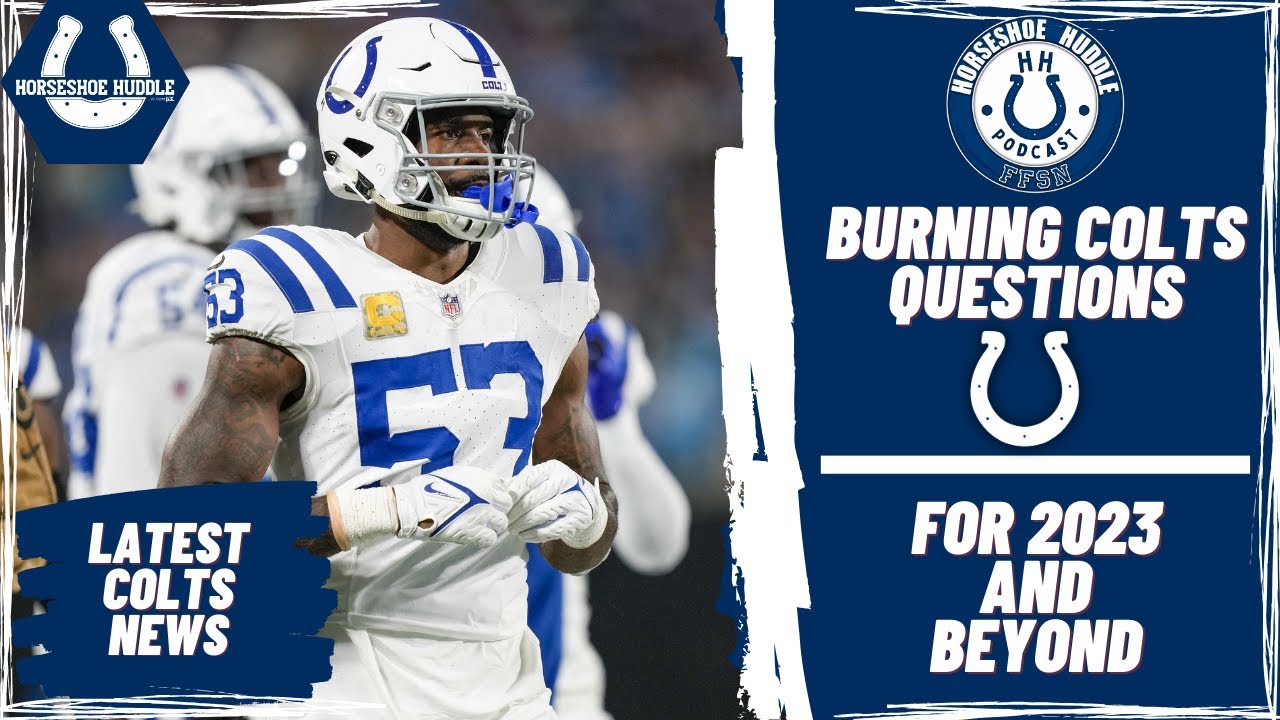 Burning Indianapolis Colts Questions for Rest of 2023 and Beyond ...
