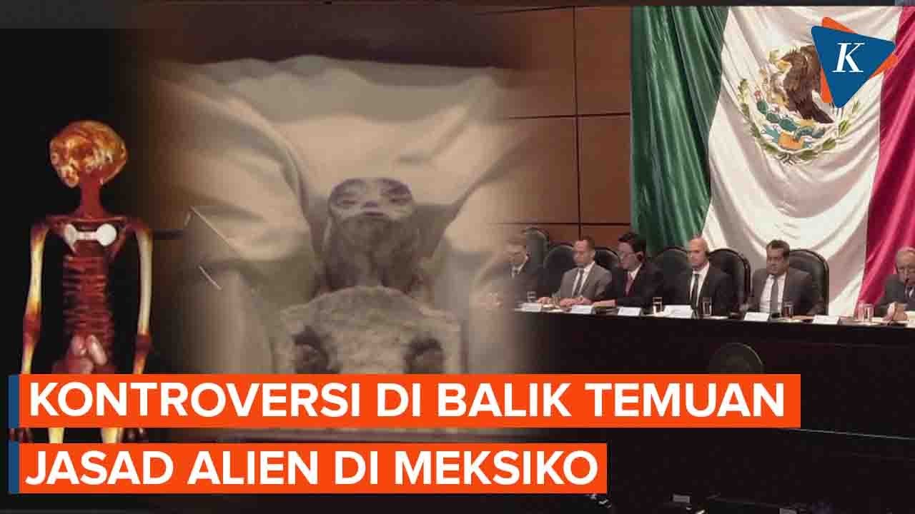 Kontroversi di Balik Jasad Alien di Meksiko, hingga Diduga Tindakan ...