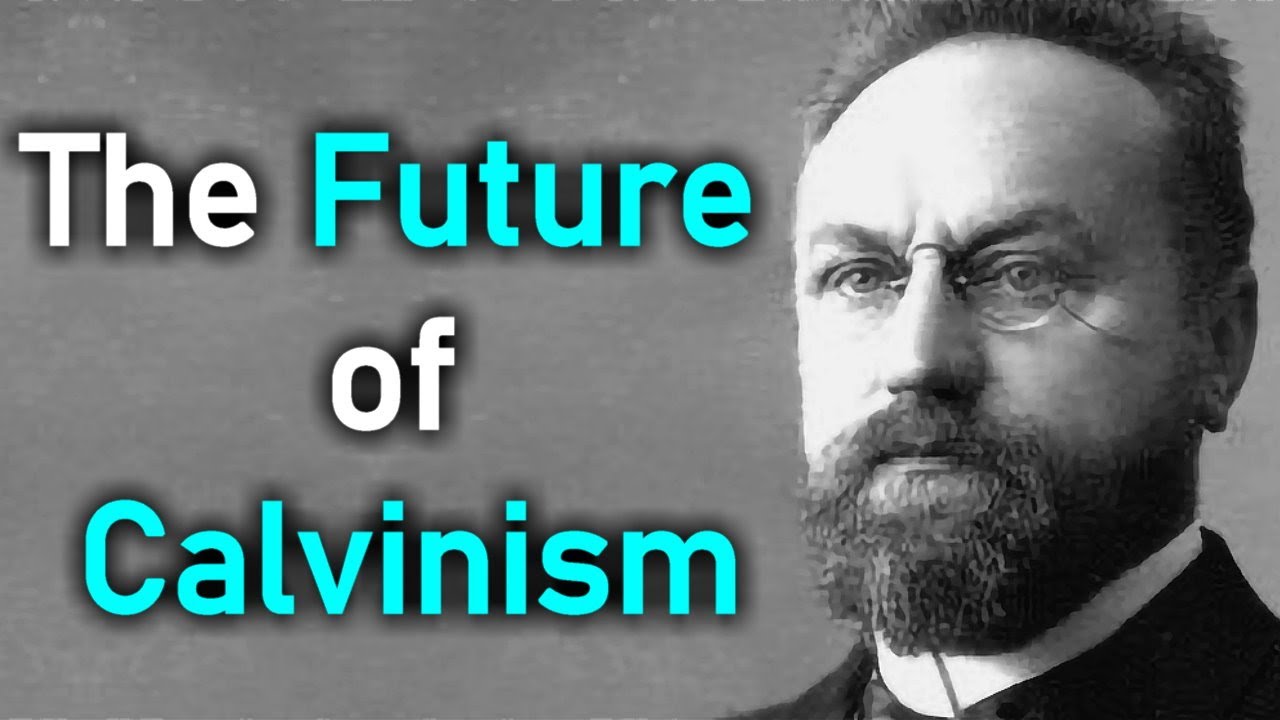The Future of Calvinism - Herman Bavinck - YouTube