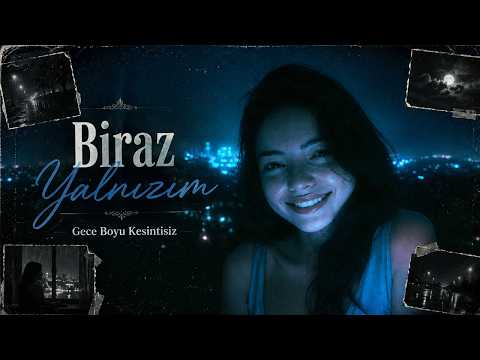 Biraz Yalnızım | Gece Boyu Kesintisi