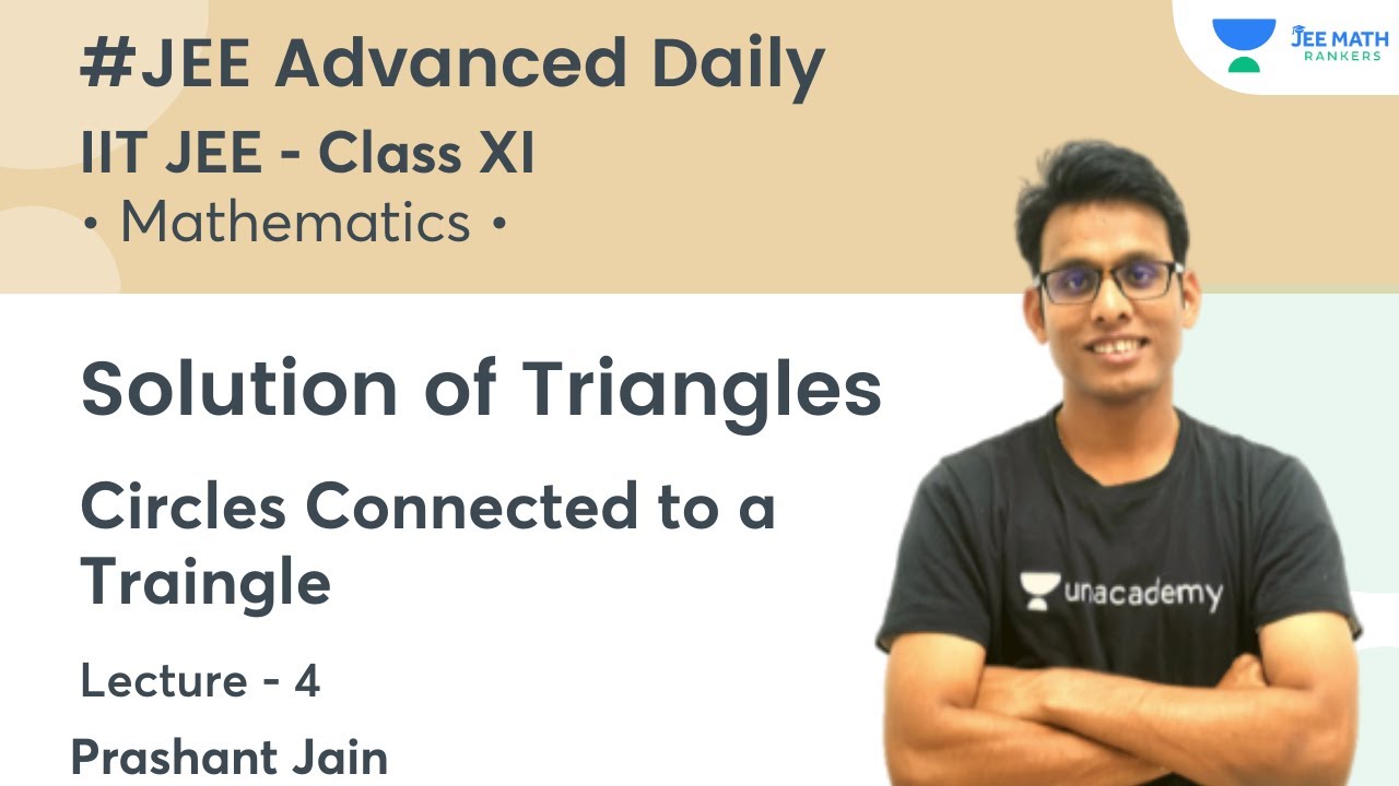 Circles Connected to a Traingle | L4 | Class XI Solution of Triangles ...