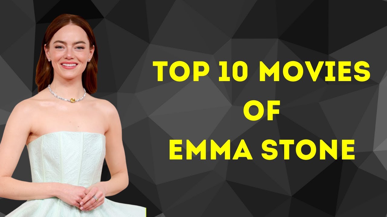 Top 10 Movies of Emma Stone | Best Emma Stone Movies - YouTube