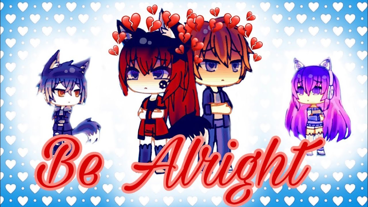 Be Alright (Girl Version) Gacha Life MV (Part 1) - YouTube