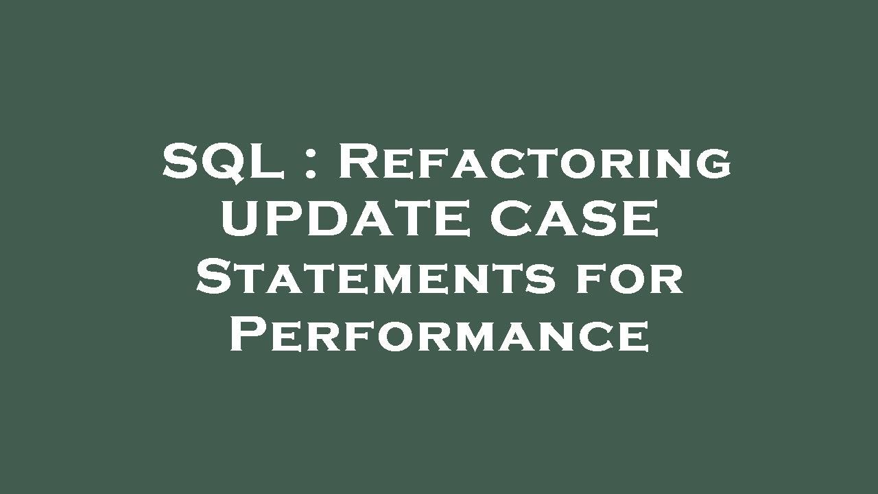 Sql Refactoring Update Case Statements For Performance Youtube 9678