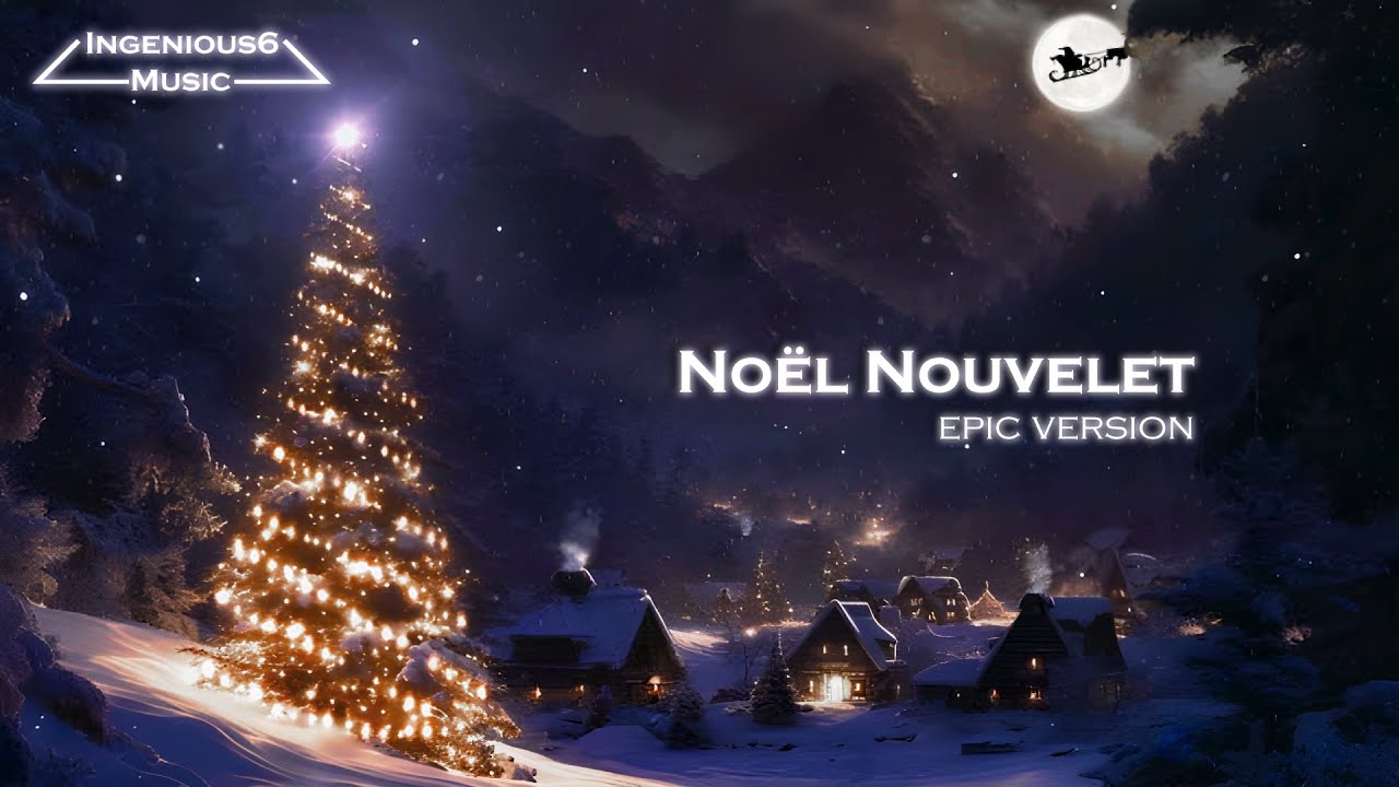 Noël Nouvelet | EPIC VERSION - YouTube