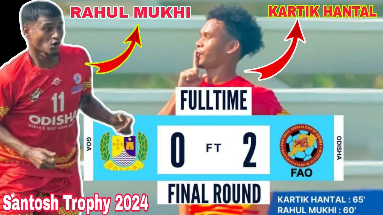 Odisha🆚Goa(2-0) Santosh Trophy Highlights Rahul Mukhi And Kartik Hantal ...