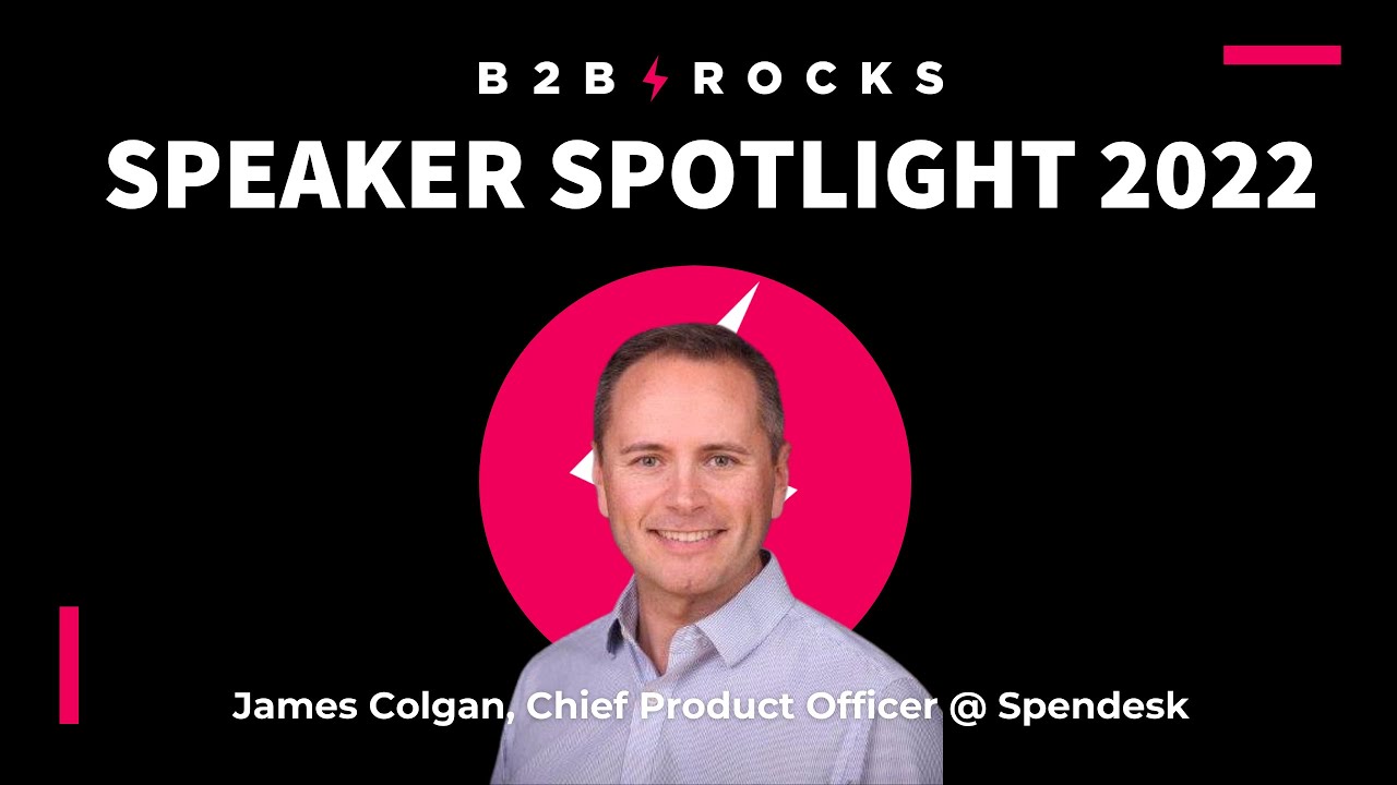 James Colgan @ Spendesk | B2B Rocks Speaker Spotlight - YouTube