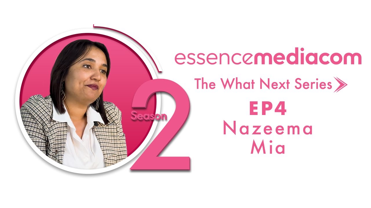 EssenceMediaCom SA | The What Next Series S02E04 | Nazeema Mia ...
