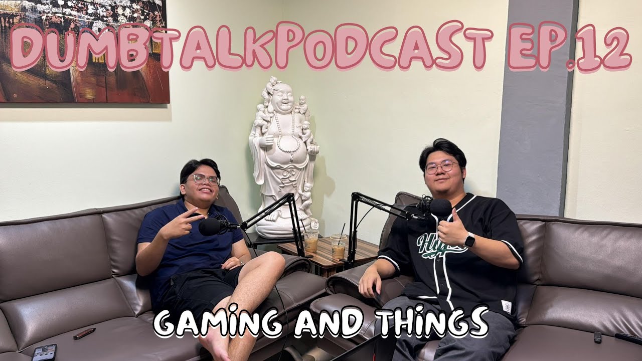 DUMB TALK PODCAST EP.12 GAMING AND THINGS - YouTube